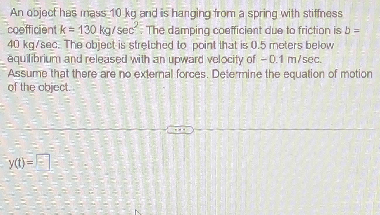 Solved An object has mass 10kg ﻿and is hanging from a spring | Chegg.com
