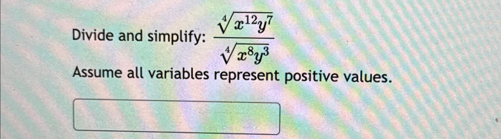 Solved Divide and simplify: x12y74x8y34 ﻿Assume all | Chegg.com