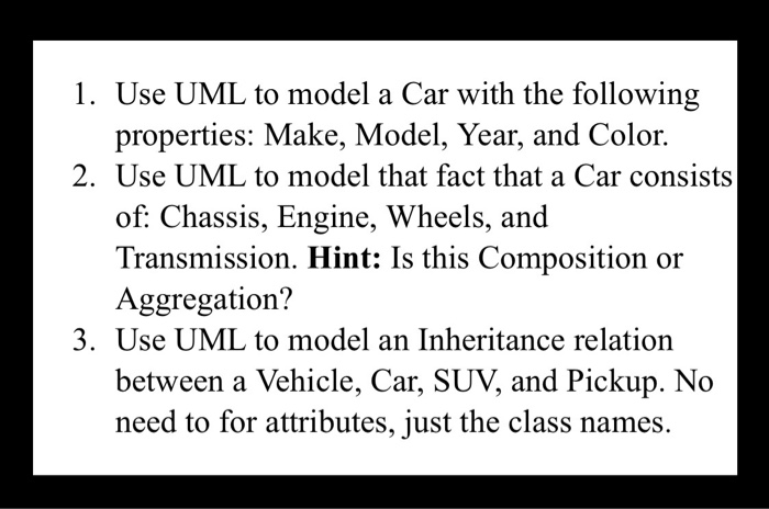 Solved 1. Use UML to model a Car with the following | Chegg.com