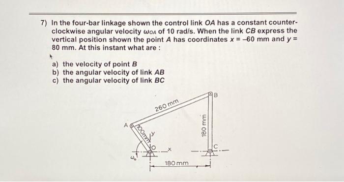 Solved 7) In the four-bar linkage shown the control link OA | Chegg.com