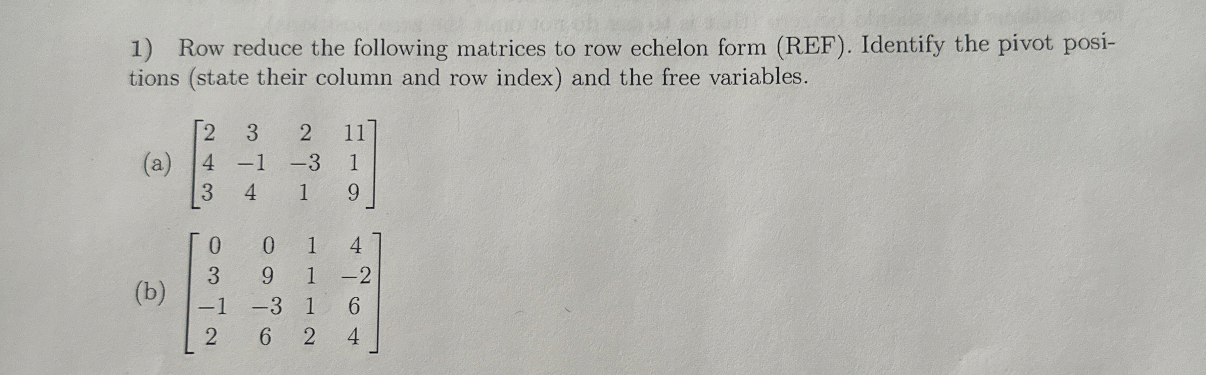 Row reduce the following matrices to row echelon form | Chegg.com