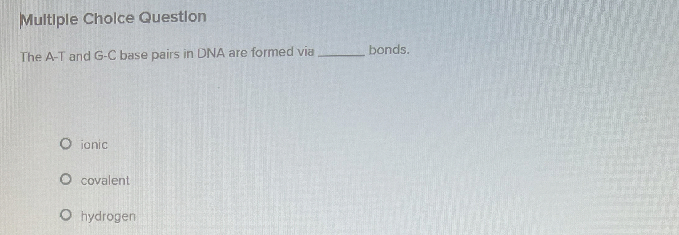 Solved Multiple Cholce QuestlonThe A-T and G-C base pairs in | Chegg.com
