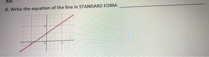 Solved 8. Write the equation of the line in STANDARD FORM: | Chegg.com