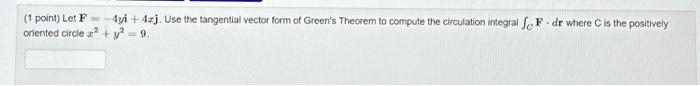 Solved (1 point) Let F=−4yi˙+4xj. Use the tangential vector | Chegg.com