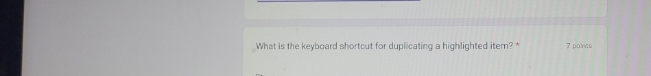 Solved What is the keyboard shortcut for duplicating a | Chegg.com