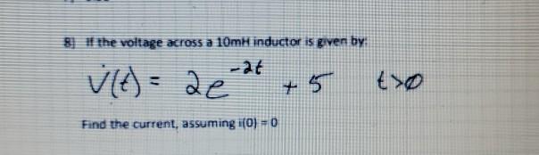 Solved 8 the voltage across a 10mH inductor is given by: | Chegg.com
