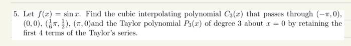Solved 5. Let f(x)=sinx. Find the cubic interpolating | Chegg.com
