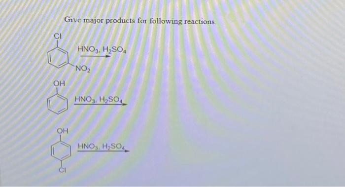 Solved Give major products for following reactions. СІ HNO3, | Chegg.com