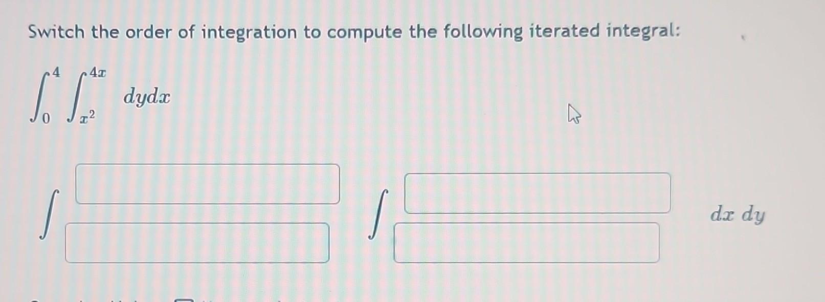 Solved Switch the order of integration to compute the | Chegg.com