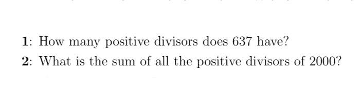Solved 1: How many positive divisors does 637 have? 2: What | Chegg.com