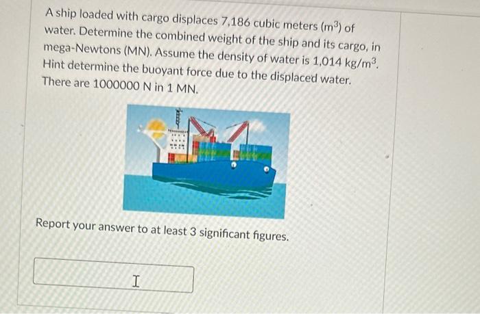 Solved A ship loaded with cargo displaces 7,186 cubic meters | Chegg.com