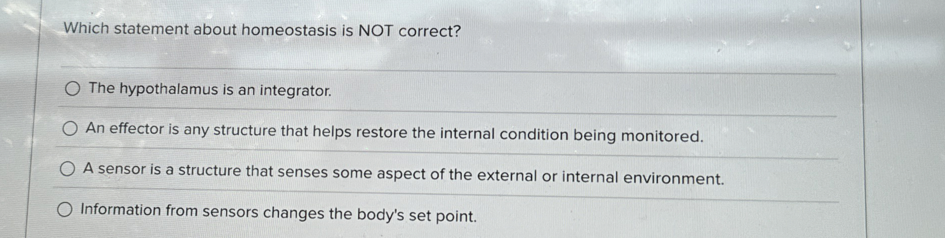 Solved Which statement about homeostasis is NOT correct?The | Chegg.com