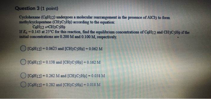 Solved Question 3 (1 point) Cyclohexane (C6H12) undergoes a | Chegg.com