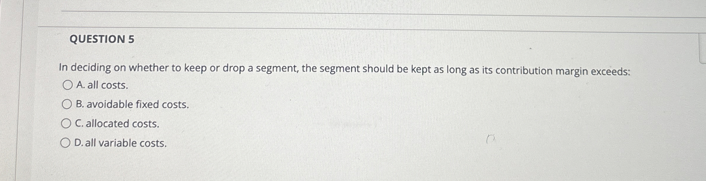 Solved QUESTION 5In deciding on whether to keep or drop a | Chegg.com