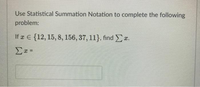 Solved Use Statistical Summation Notation to complete the | Chegg.com