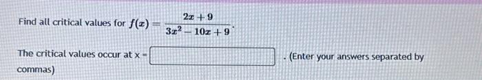 Solved Find all critical values for f(x)=3x2−10x+92x+9 The | Chegg.com