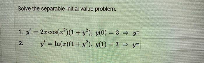 Solved Solve the separable initial value problem. 1. y' = 22 | Chegg.com