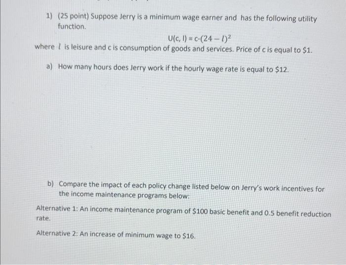 Solved 1) ( 25 point) Suppose Jerry is a minimum wage earner | Chegg.com