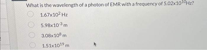 Solved What is the wavelength of a photon of EMR with a | Chegg.com