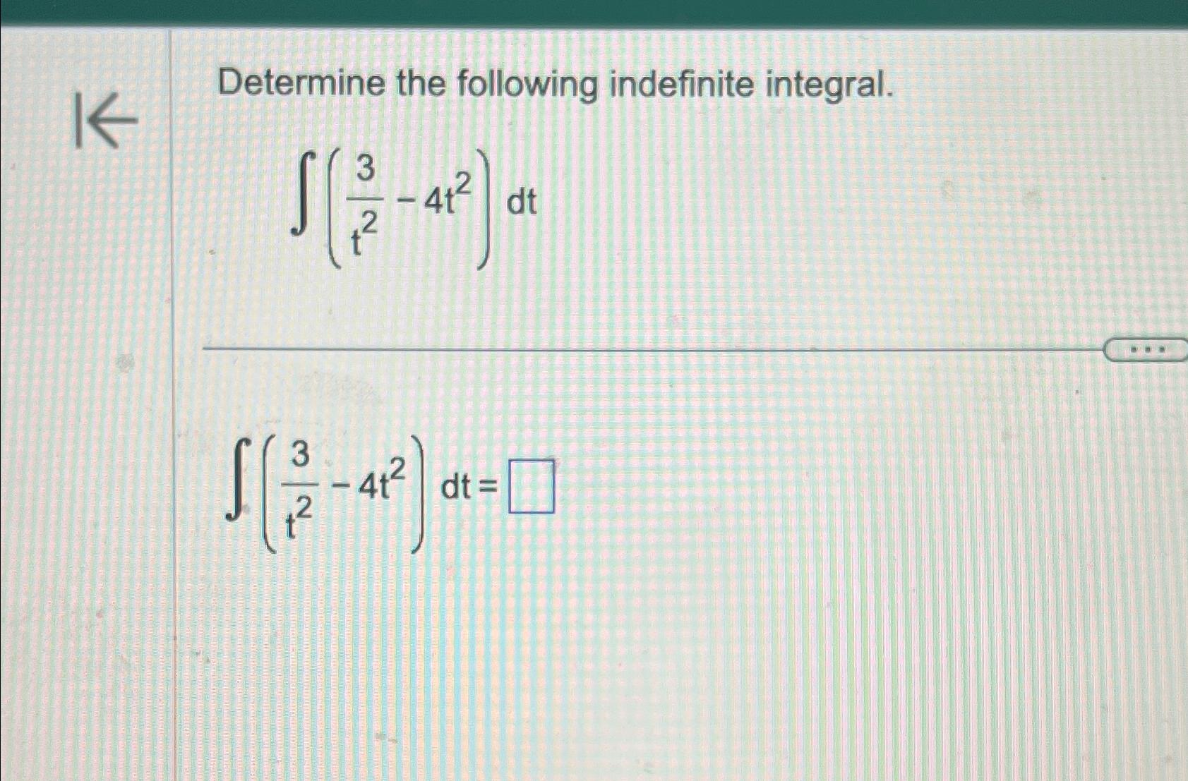 Solved Determine the following indefinite | Chegg.com