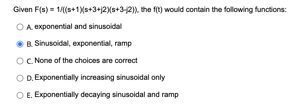 Solved Given F(s)=1(s+1)(s+3+j2)(s+3-j2), ﻿the f(t) ﻿would | Chegg.com