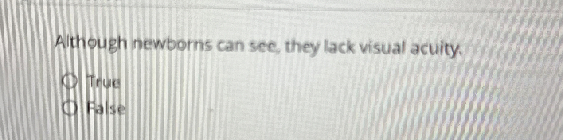 Solved Although newborns can see, they lack visual acuity. | Chegg.com