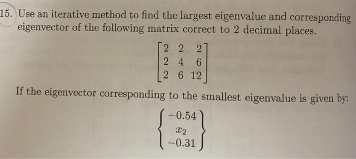 Solved 15. Use an iterative method to find the largest | Chegg.com