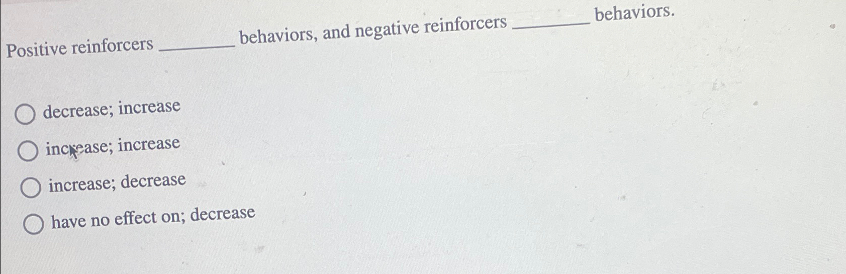 Solved Positive reinforcers ﻿behaviors, and negative | Chegg.com