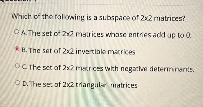 Solved Which of the following is a subspace of 2×2 matrices? | Chegg.com