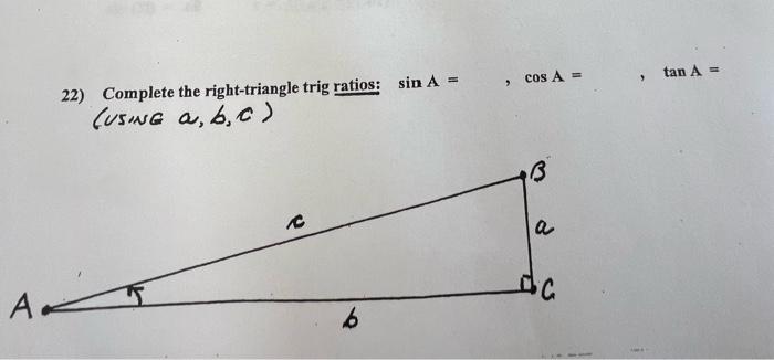 Solved 22) Complete the right-triangle trig ratios: | Chegg.com
