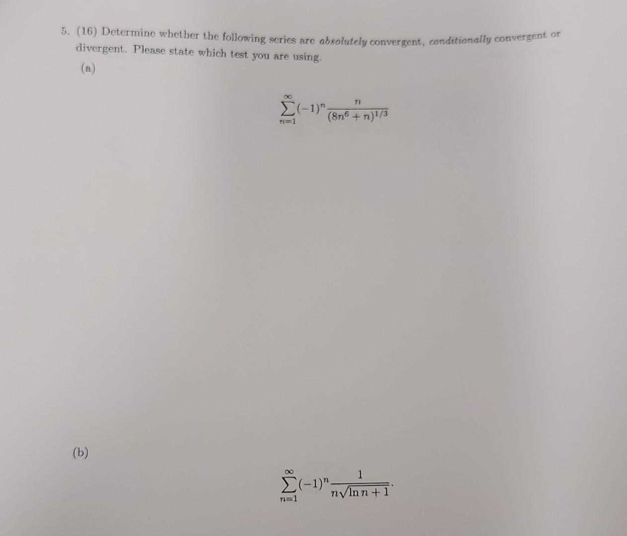 Solved 5. (16) Determine whether the following series are | Chegg.com