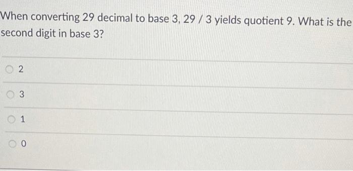Solved When converting 29 decimal to base 3,29 / 3 yields | Chegg.com