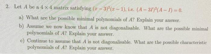 Solved 2. Let A be a 4×4 matrix satisfying (x−3)2(x−1), i.e. | Chegg.com