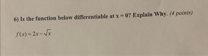 Solved 6) Is the function below differentiable at x=0 ? | Chegg.com