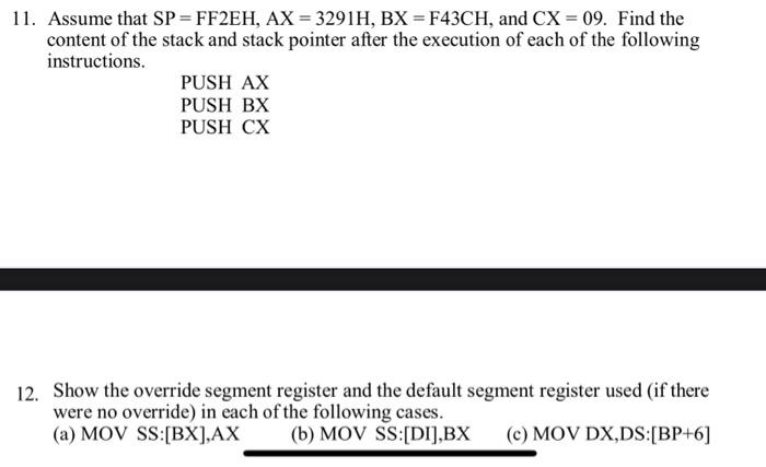 Solved 1. Assume that SP=FF2EH,AX=3291H,BX=F43CH, and CX=09. | Chegg.com