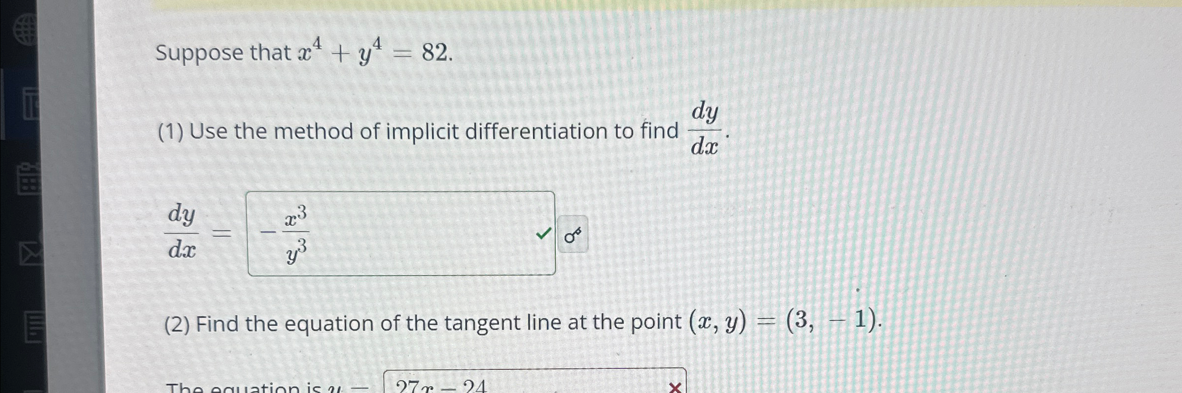 Solved Suppose that x4+y4=82.(1) ﻿Use the method of implicit | Chegg.com