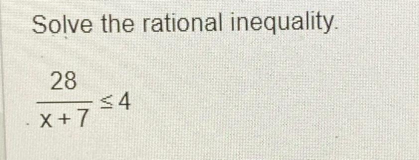 Solved Solve the rational inequality.28x+7≤4 | Chegg.com