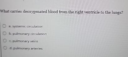 Solved What carries deoxygenated blood from the right | Chegg.com