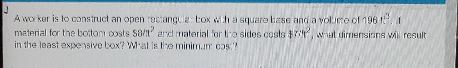 Solved A worker is to construct an open rectangular box with | Chegg.com
