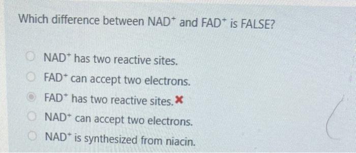 Which difference between NAD+and FAD+is FALSE? | Chegg.com