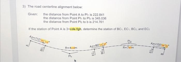 Solved 3) The road centerline alignment below: Given: the | Chegg.com