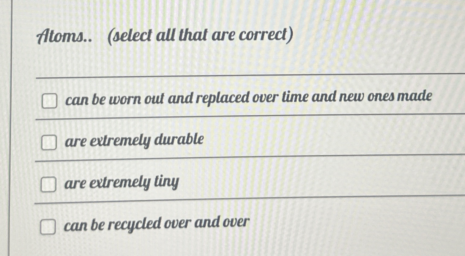 Solved Atoms.. (select all that are correct)q,can be worn | Chegg.com