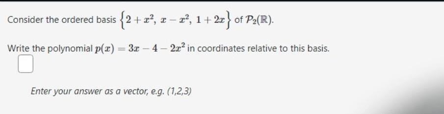 Solved Consider the ordered basis {2+x2,x−x2,1+2x} of P2(R). | Chegg.com