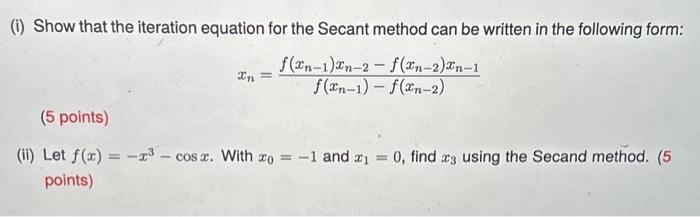 Solved (i) Show that the iteration equation for the Secant | Chegg.com