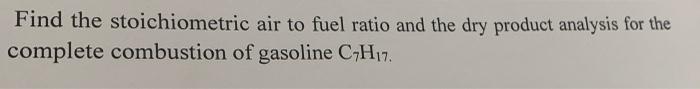 Solved Find the stoichiometric air to fuel ratio and the dry | Chegg.com