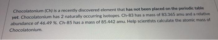 Solved Chocolatonium (Ch) is a recently discovered element | Chegg.com