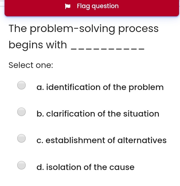 Solved Flag questionThe problem-solving process begins with | Chegg.com