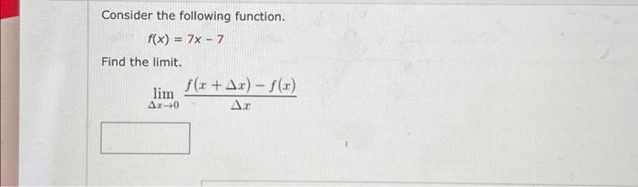 Solved Consider the following function. f(x)=7x−7 Find the | Chegg.com
