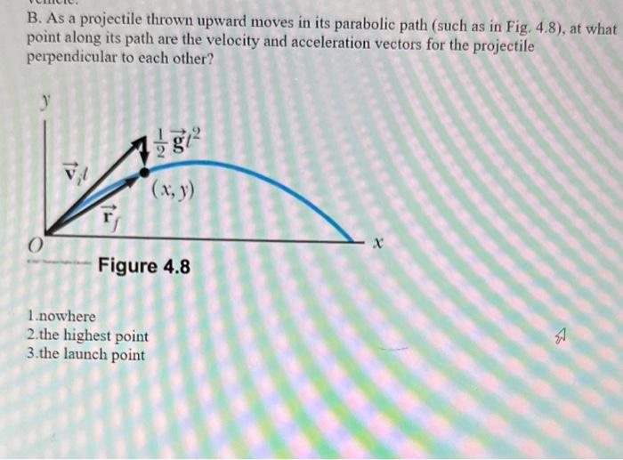 Solved B. As a projectile thrown upward moves in its | Chegg.com