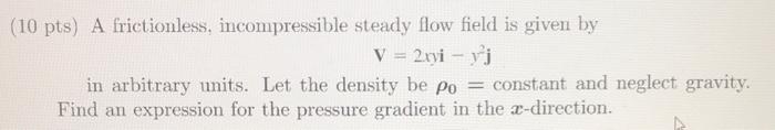 Solved (10 pts) A frictionless, incompressible steady flow | Chegg.com